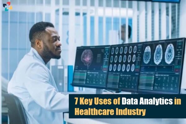 Best 7 Key Uses Of Data Analytics In Healthcare Industry | The ...