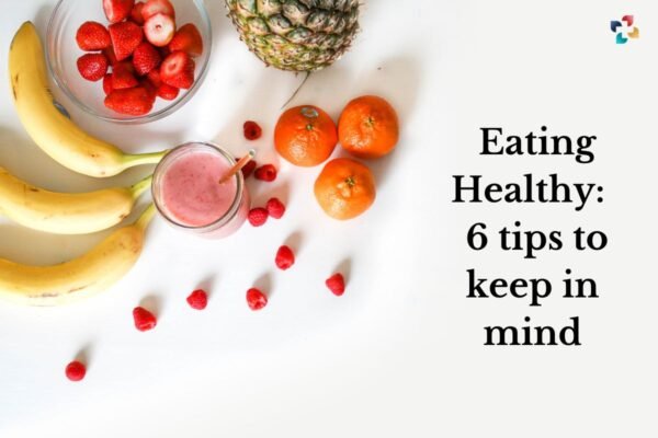 6 Tips For Healthy Eating | The Lifesciences Magazine