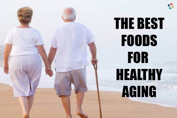 10 Best Foods For Healthy Aging | The Lifesciences Magazine