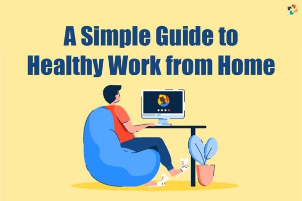 8 Easy Tips To Have Healthy Work From Home | The Lifesciences Magazine