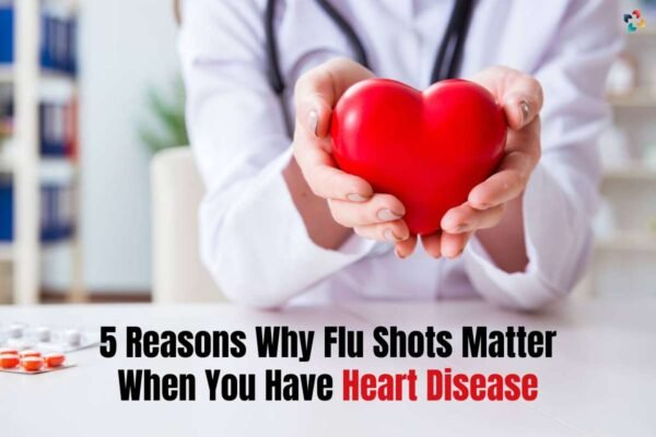 Flu Shots Are Important In Heart Disease: 5 Reasons | The Lifesciences ...