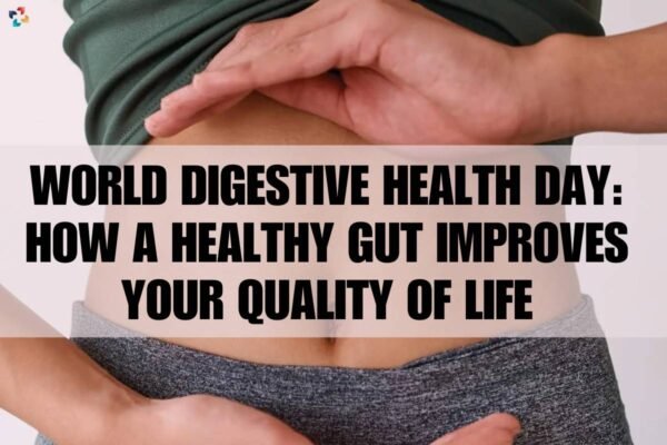World Digestive Health Day: How A Healthy Gut Improves Your Quality Of ...