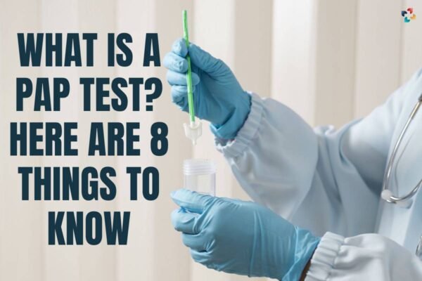 What Is A Pap Test? Here Are 8 Best Things To Know | The Lifesciences ...