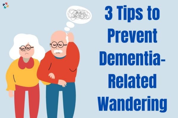 3 Best Tips To Prevent Dementia-Related Wandering | The Lifesciences ...