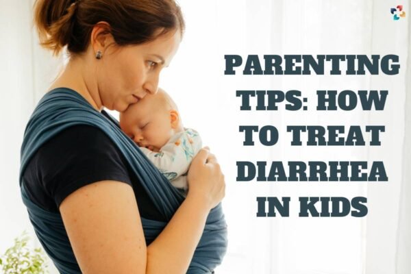 5 Best Parenting Tips To Treat Diarrhea In Kids | The Lifesciences Magazine