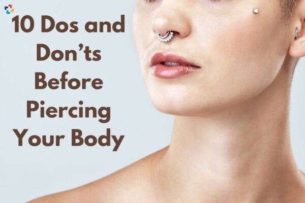 Piercing Your Body: 10 Important Dos And Don’ts | The Lifesciences Magazine