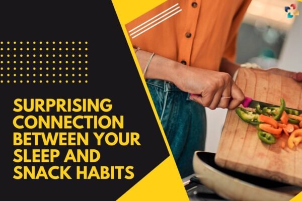 Connection Between Your Sleep And Snack Habits: 5 Surprising Facts ...
