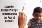 5 Best Tips To Overcoming The Fear Of Needles | The Lifesciences Magazine