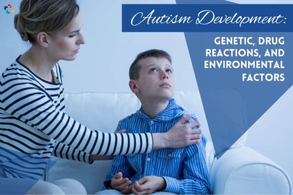 Autism Development: Genetic, Drug Reactions, And Environmental Factors ...