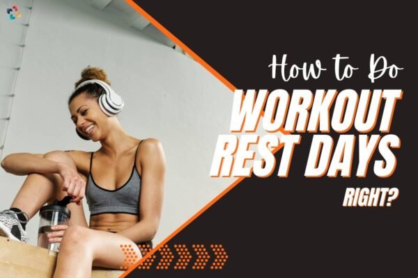 How To Do Workout Rest Days Right? | The Lifesciences Magazine