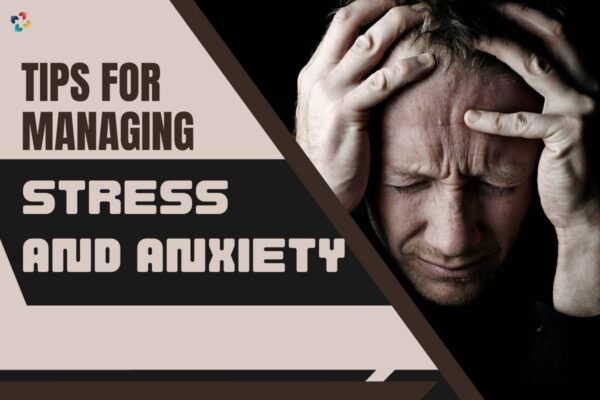 8 Effective Tips For Managing Stress And Anxiety | The Lifesciences ...