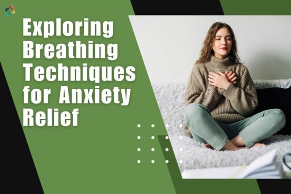 10 Best Breathing Techniques For Anxiety Relief | The Lifesciences Magazine